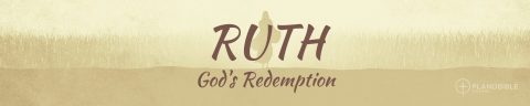 The Book of Ruth and the Story of God’s Redemption | Plano Bible Chapel